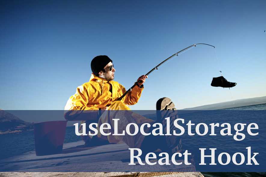 Using Local Storage In React With Your Own Custom Uselocalstorage Hook